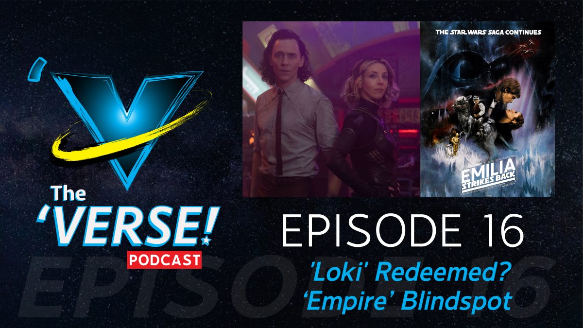 The ‘Verse! Episode 16: Redeeming ‘Loki’?, Emilia 'Strikes Back ...