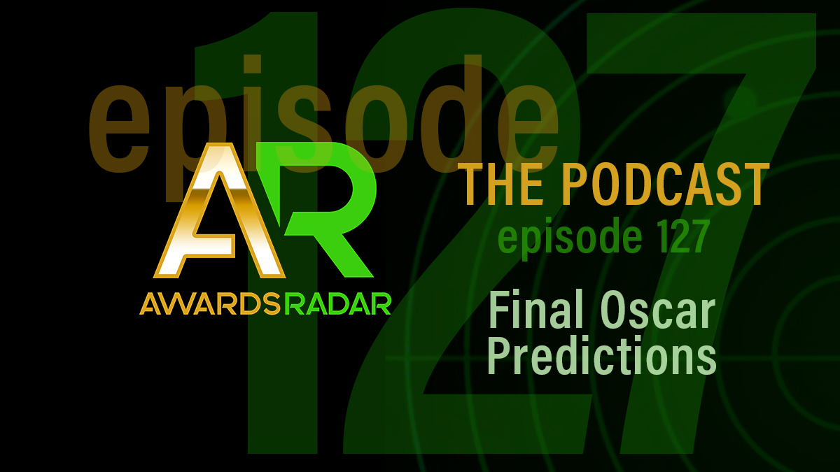 Awards Radar Podcast #127: Joey Muses on His Final Oscar Predictions ...