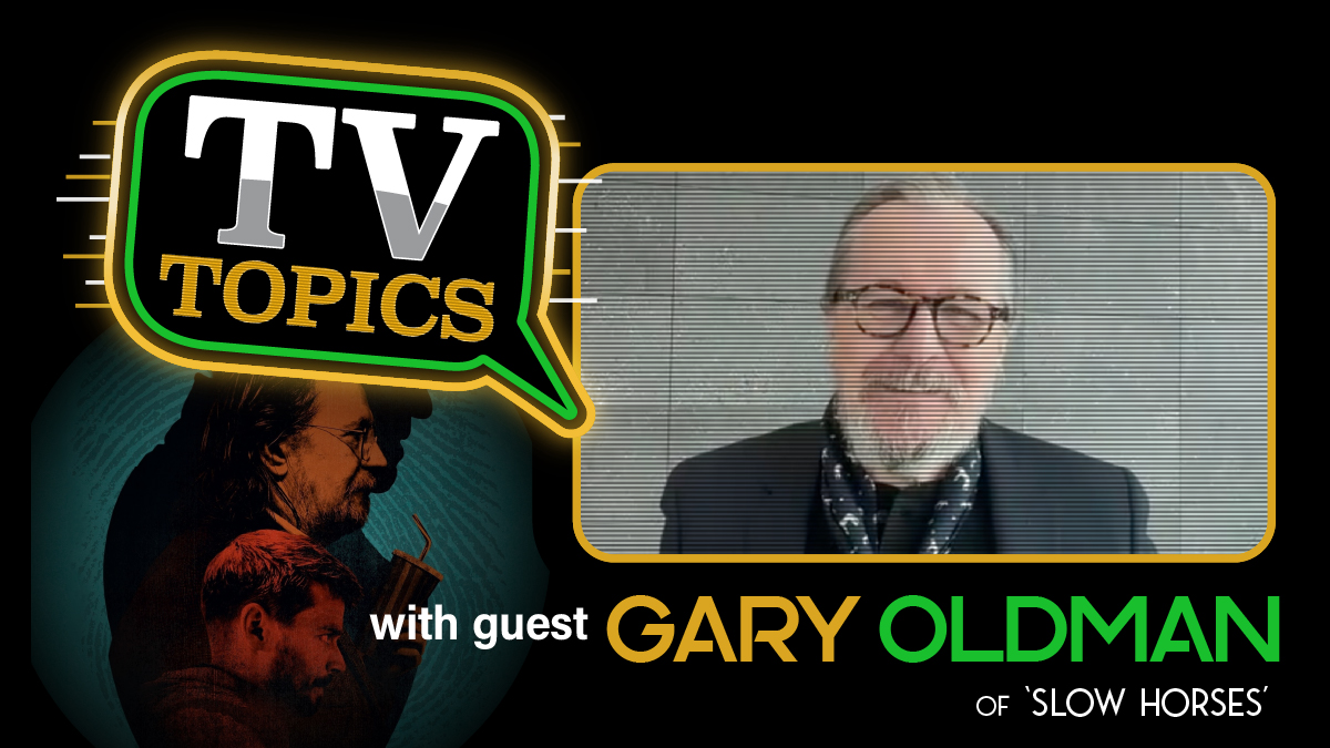 TV Topics: Gary Oldman Peels Back The Layers of His Disheveled 'Slow Horses' Character